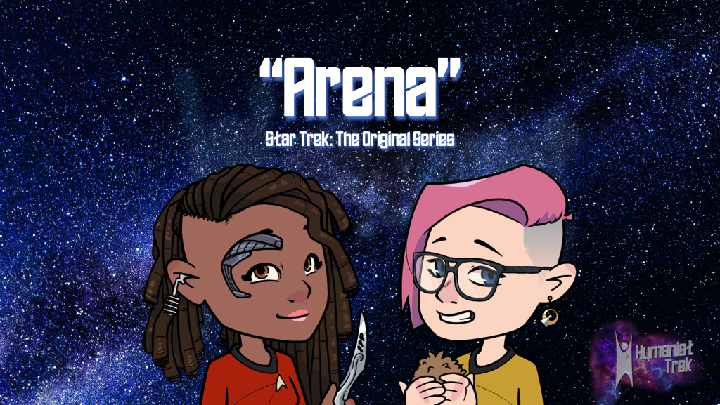 Arena (TOS) - Humanist Trek Podcast