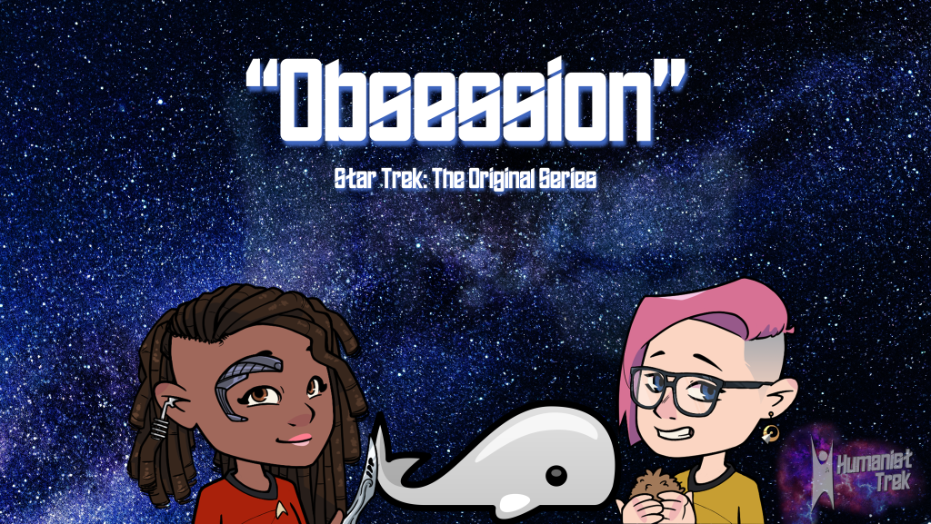 HT.045 Obsession (TOS) - Humanist Trek